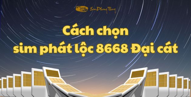 8668 nghĩa là gì? Ý nghĩa sim phát lộc 8668